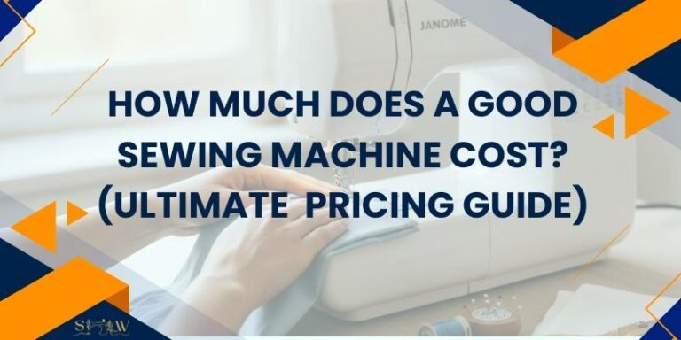 How Much Does a Good Sewing Machine Cost? 2026 Pricing